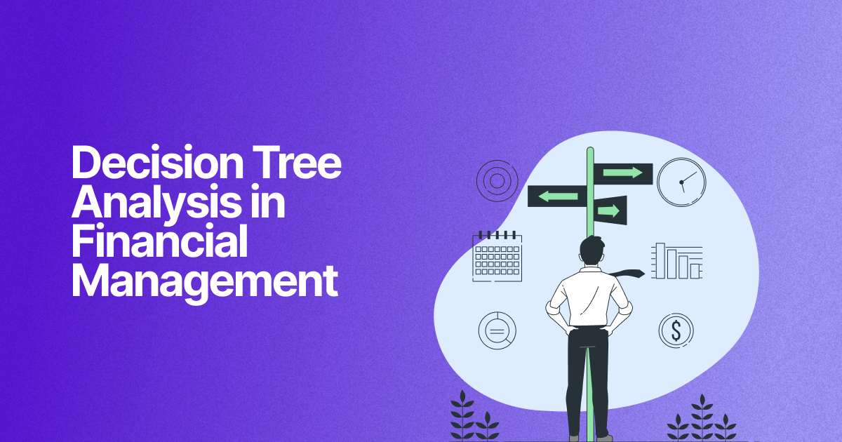 Leveraging Decision Tree Analysis in Financial Management for Smarter ...