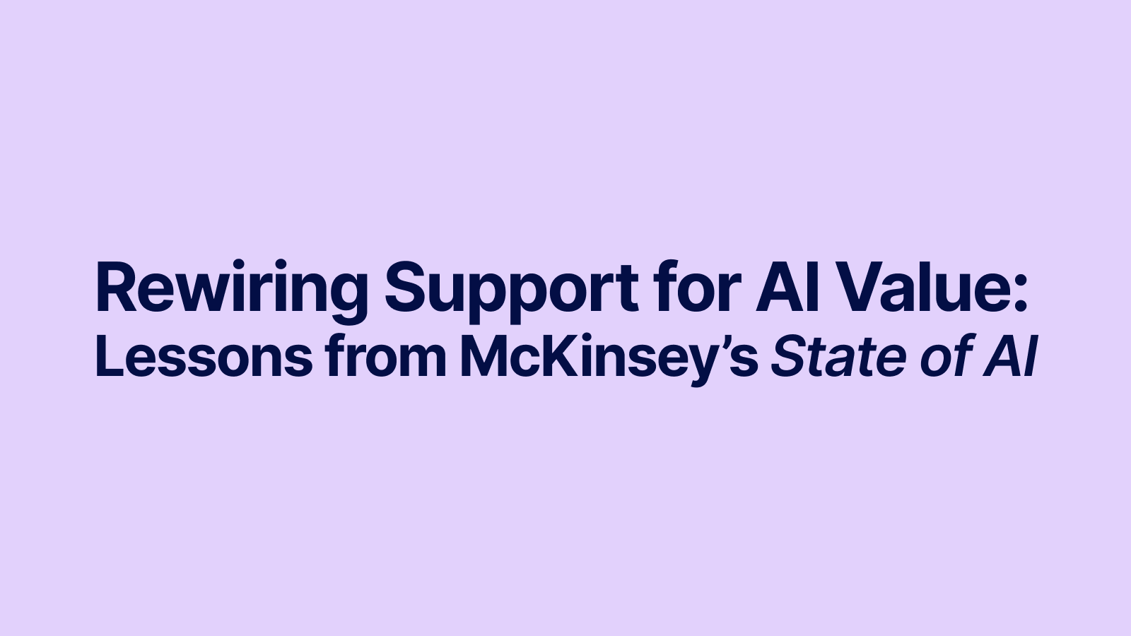 McKinsey’s 2025 State of AI and the Case for Workflow Redesign